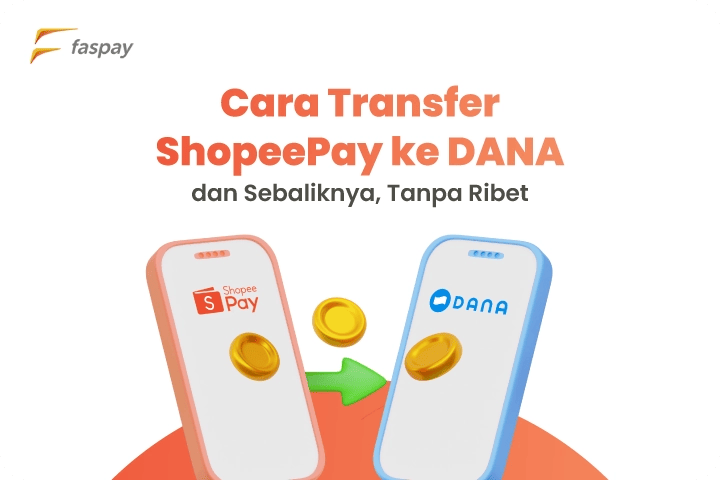 Cara Transfer ShopeePay ke DANA dan Sebaliknya, Tanpa Ribet!